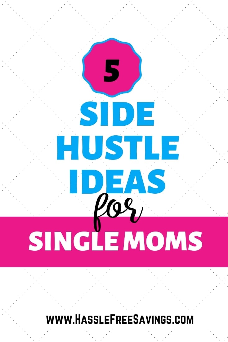 5 Side Hustle Ideas for Single Moms - Hassle Free Savings