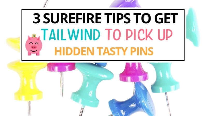 3 Surefire Tips to Get Tailwind to Pickup Hidden Tasty Pins - Hassle ...